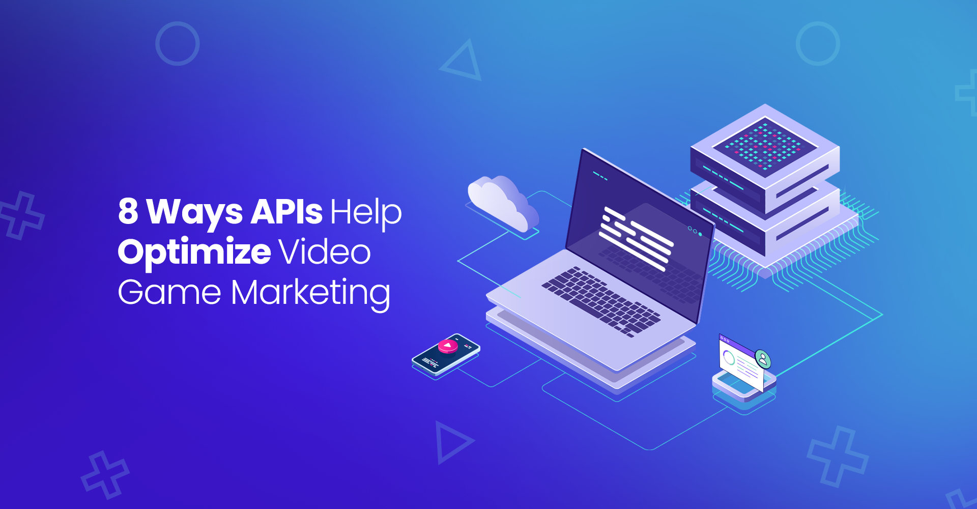 8 Ways APIs Help Optimize Video Game Marketing | Cloutboost